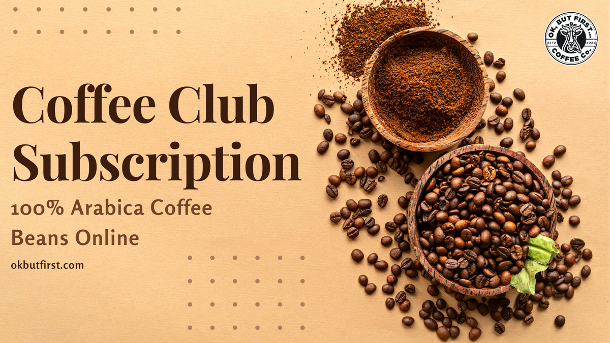 OK But First Coffee Club Subscription