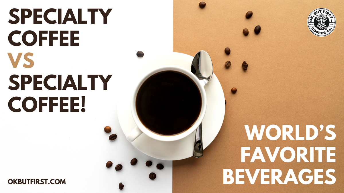 Specialty Coffee vs Specialty Coffee! World’s Favorite Beverages